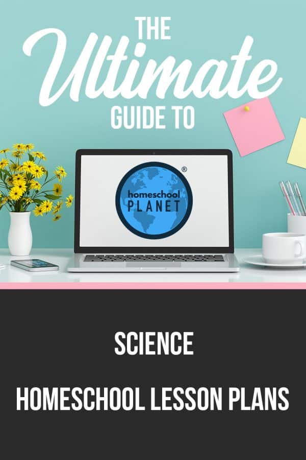 Science Lesson Plans For Your Homeschool: A Complete Guide